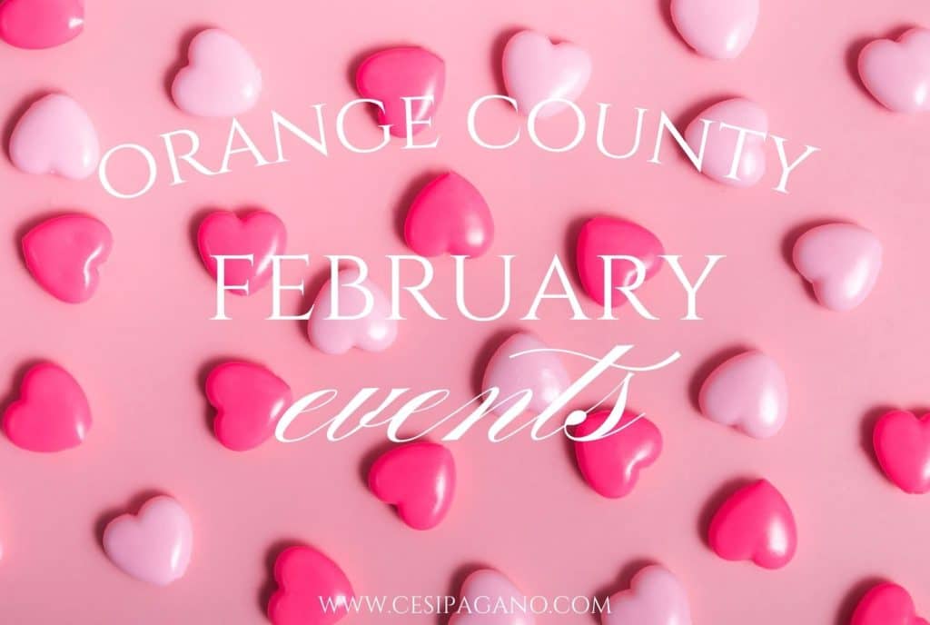 Orange County February Events 2026 | Cesi Pagano & Associates February ...